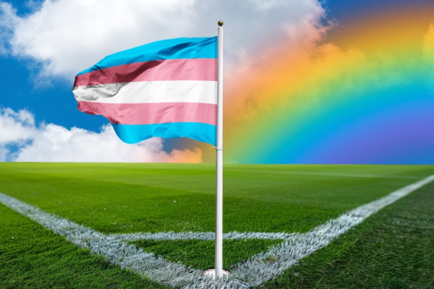 Why we need more trans visibility in football - LGBT Prime - News Magazine